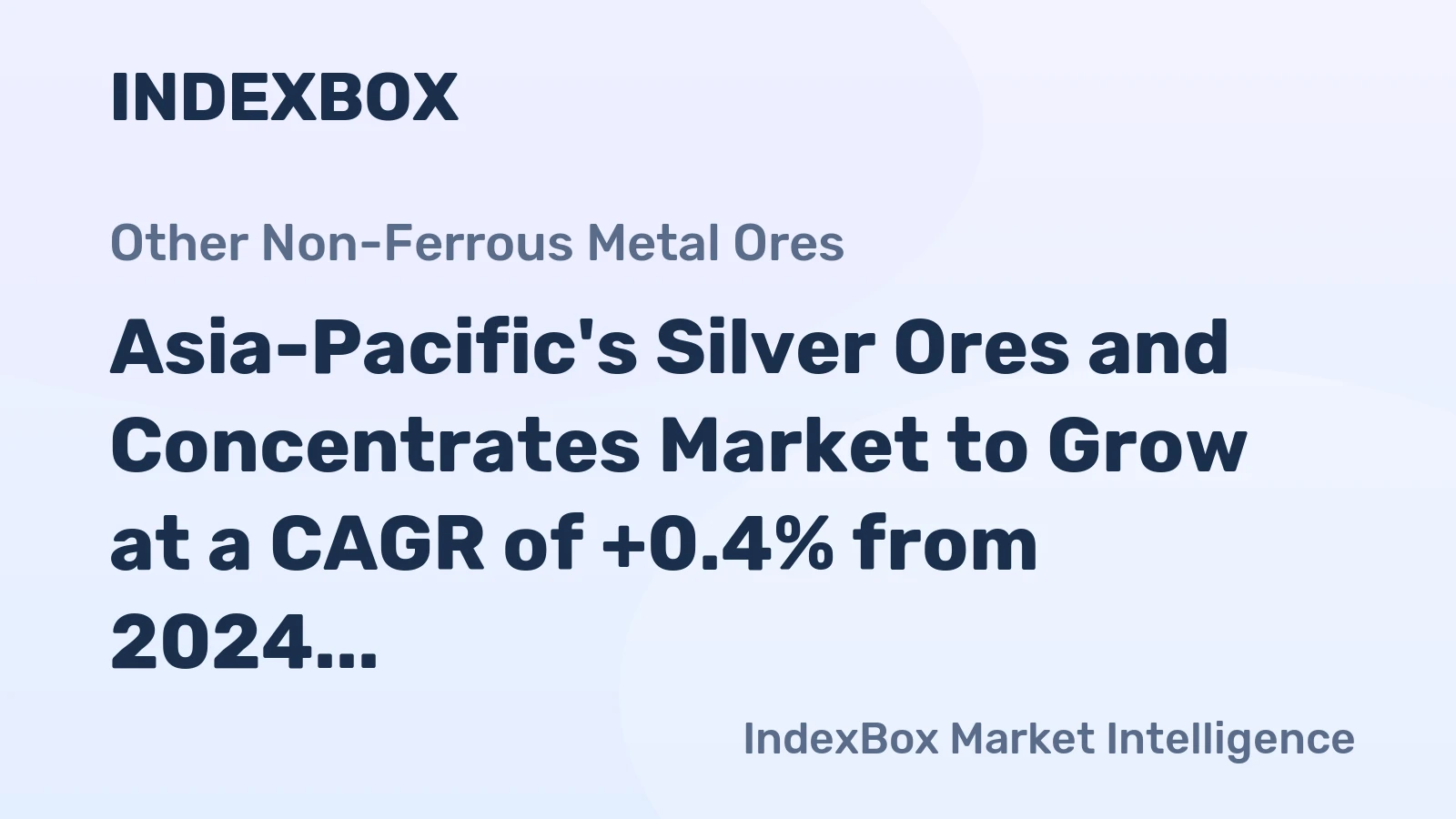 Asia-Pacific's Silver Ores and Concentrates Market to Grow at a CAGR of +0.4% from 2024 to 2035