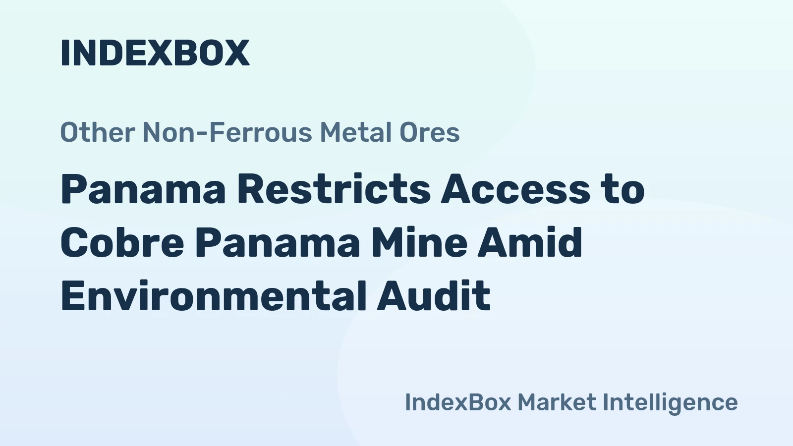 Panama Restricts Access to Cobre Panama Mine Amid Environmental Audit