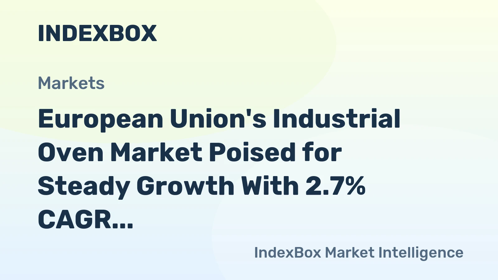 European Union's Industrial Oven Market Poised for Steady Growth With 2.7% CAGR in Value
