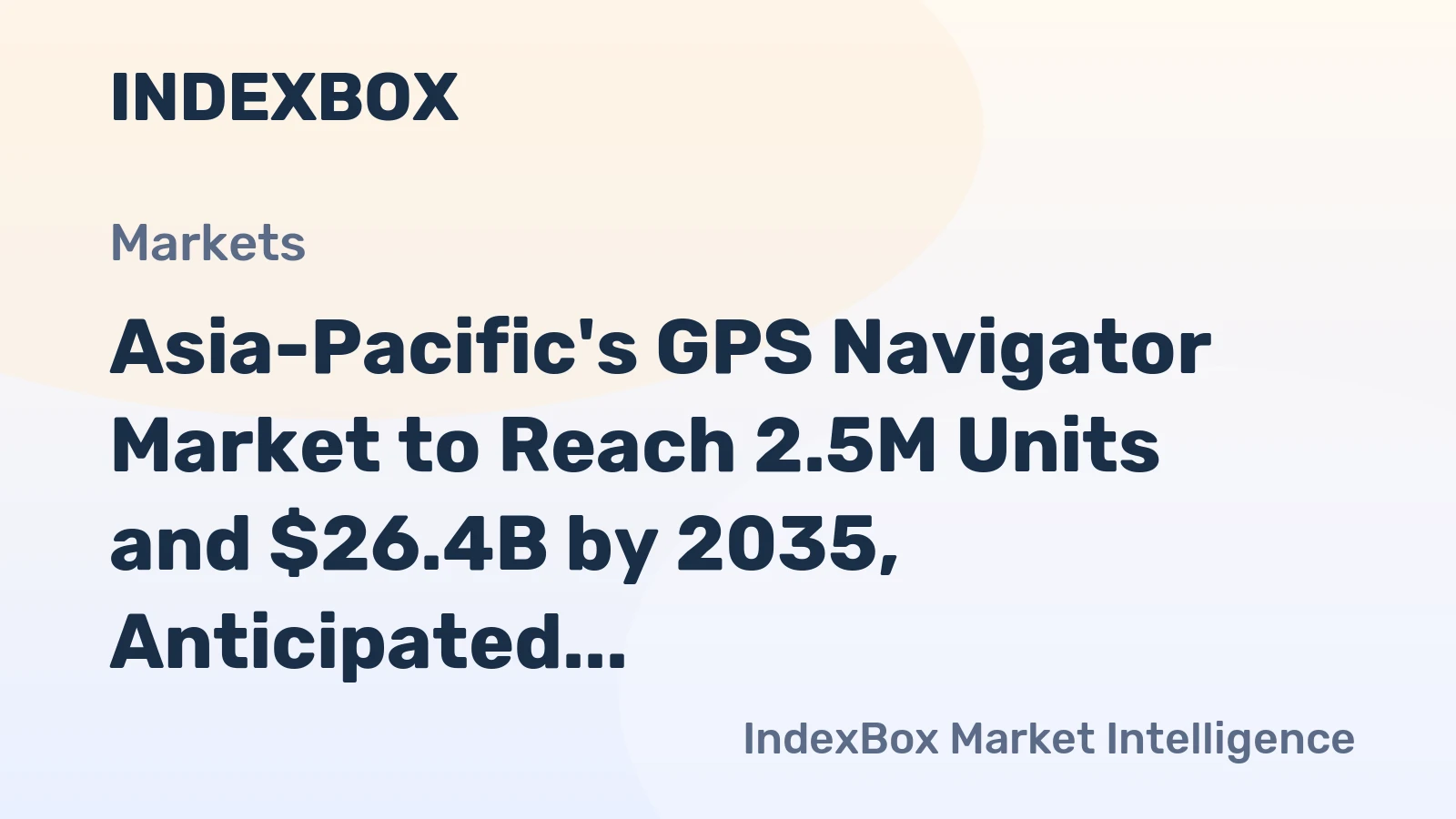 Asia-Pacific's GPS Navigator Market to Reach 2.5M Units and $26.4B by 2035, Anticipated Growth of +0.2% in Volume and +2.2% in Value from 2024-2035