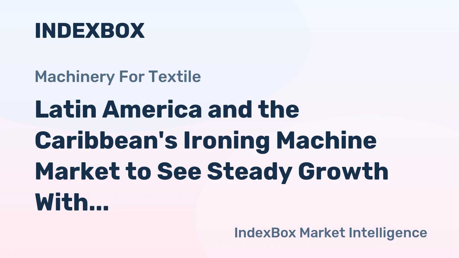 Latin America and the Caribbean's Ironing Machine Market to See Steady Growth With a 1.4% CAGR in Value