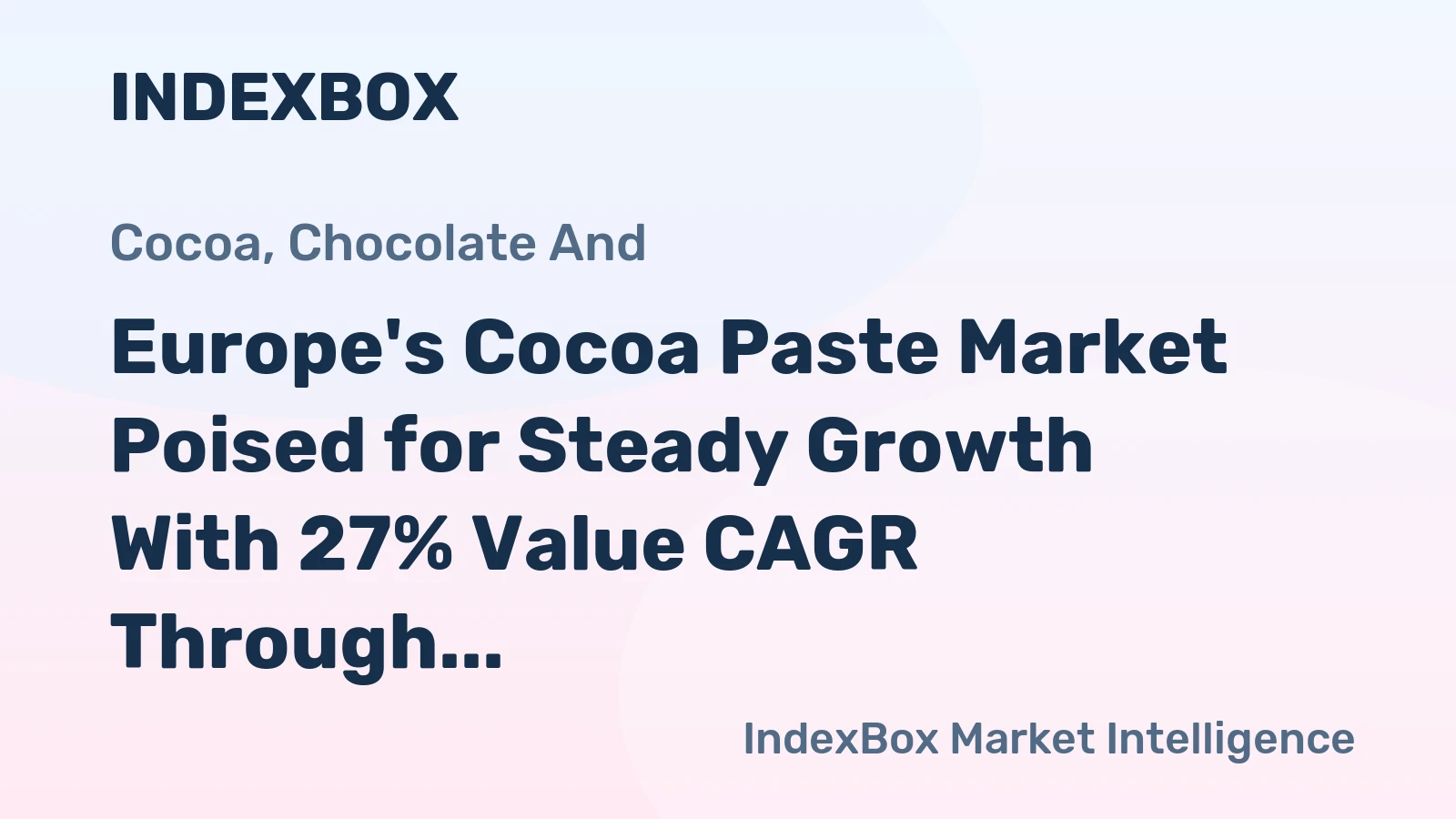 Europe's Cocoa Paste Market Poised for Steady Growth With 27% Value CAGR Through 2035