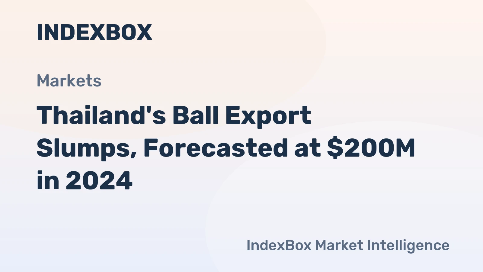 Thailand's Ball Export Slumps, Forecasted at $200M in 2024