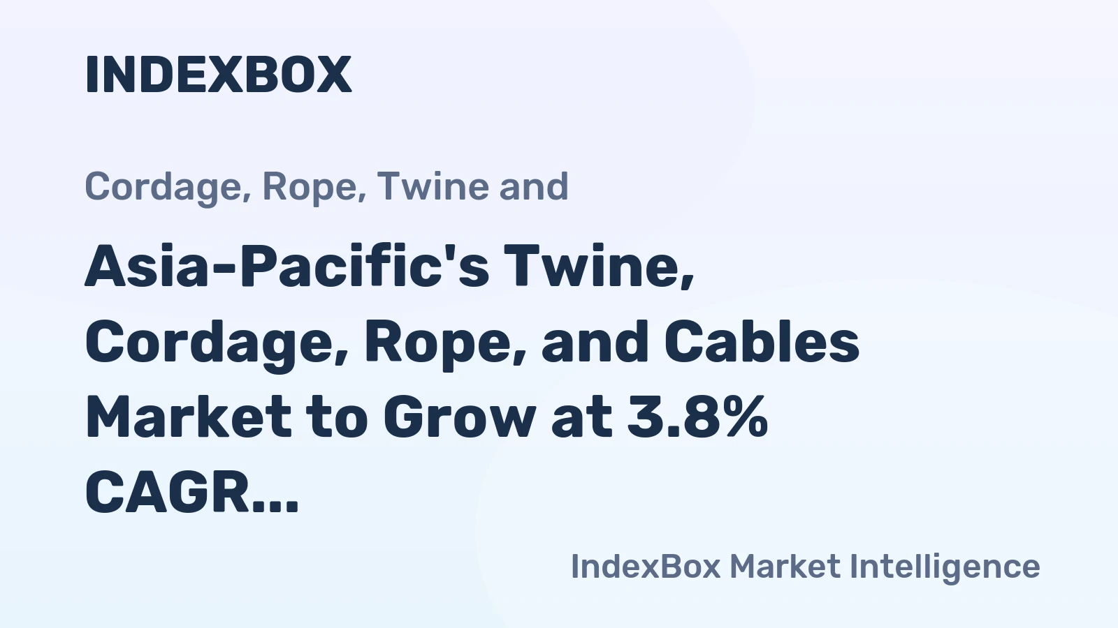 Asia-Pacific's Twine, Cordage, Rope, and Cables Market to Grow at 3.8% CAGR, Reaching $6.4B by 2035