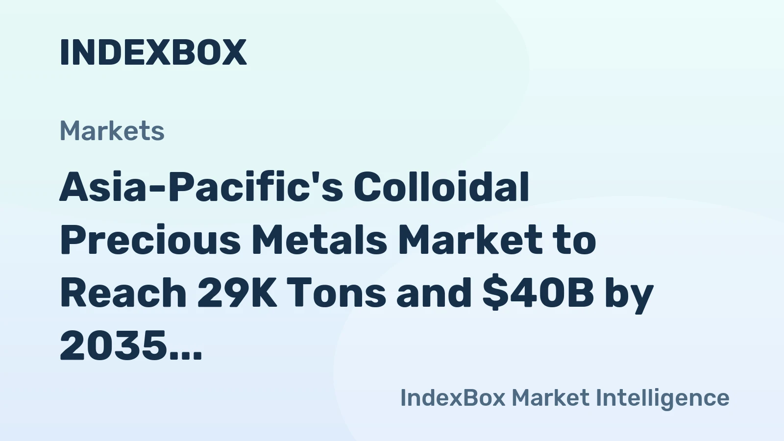 Asia-Pacific's Colloidal Precious Metals Market to Reach 29K Tons and $40B by 2035