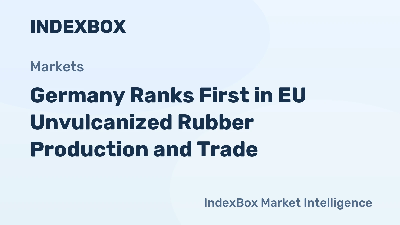 Germany Ranks First in EU Unvulcanized Rubber Production and Trade