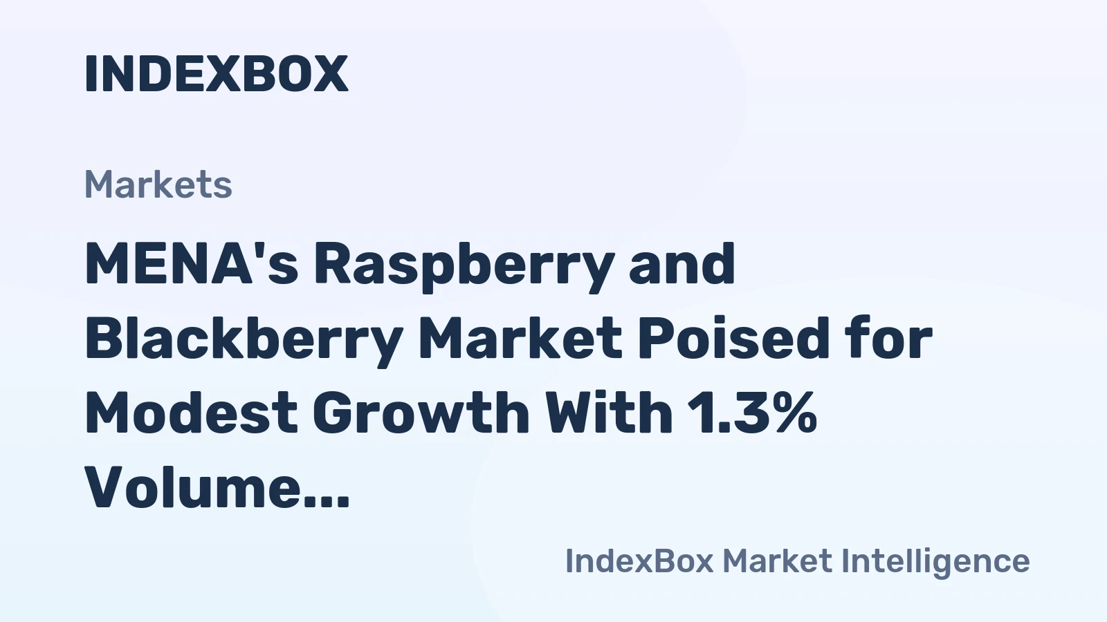MENA's Raspberry and Blackberry Market Poised for Modest Growth With 1.3% Volume CAGR