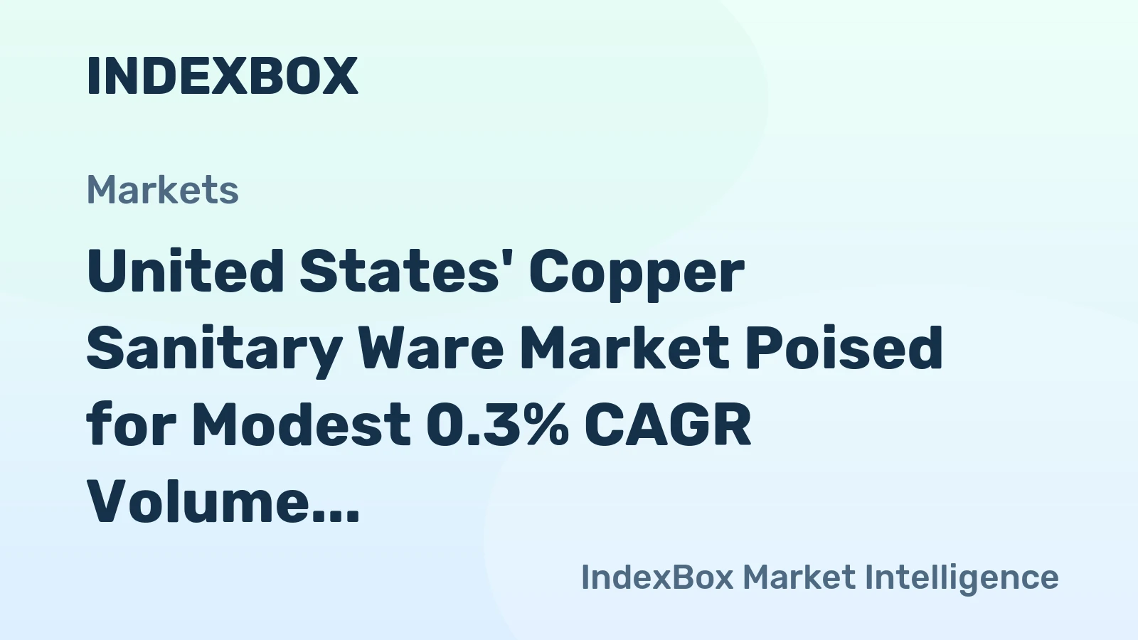 United States' Copper Sanitary Ware Market Poised for Modest 0.3% CAGR Volume Growth Amid Stronger Value Expansion