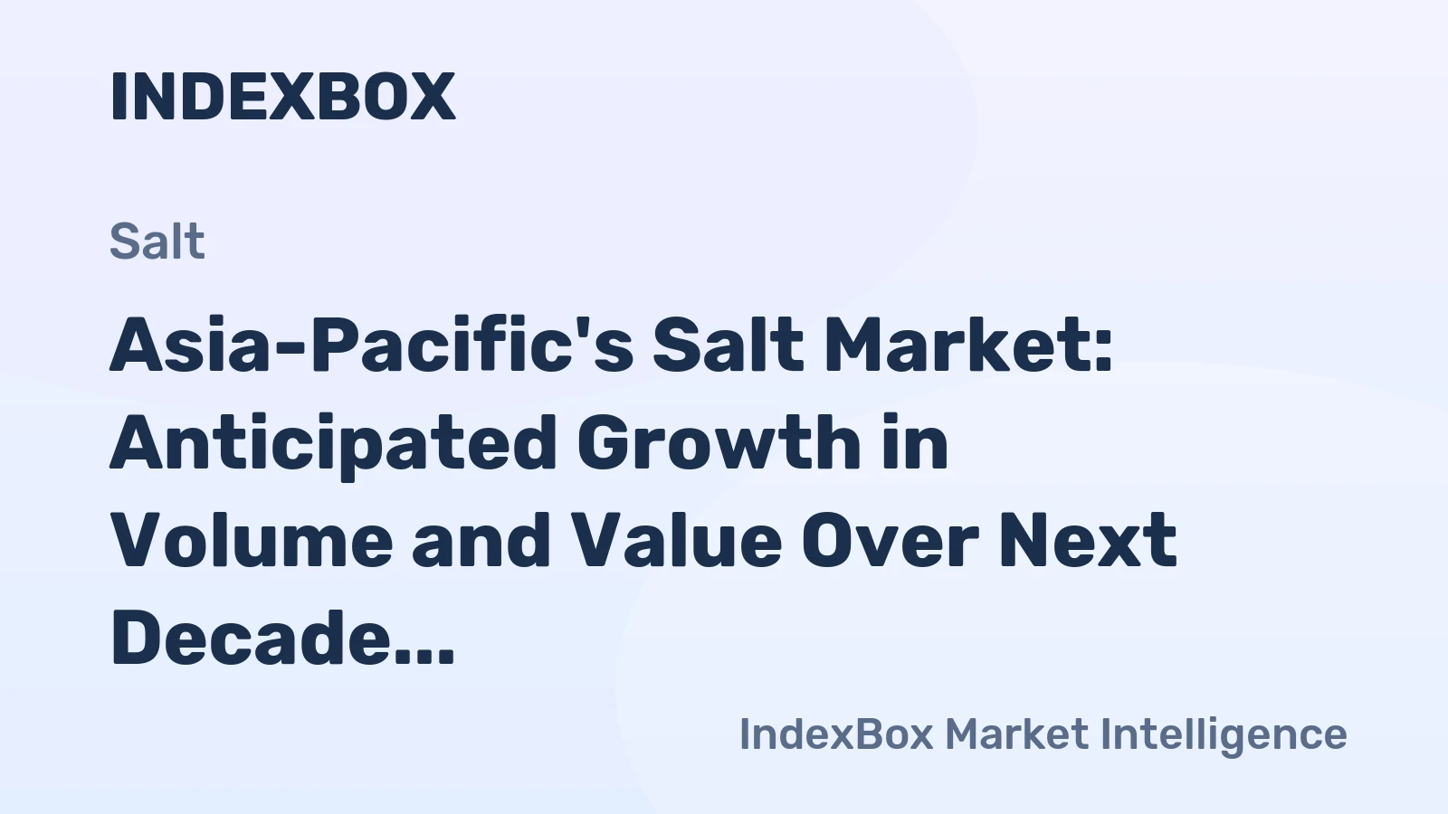 Asia-Pacific's Salt Market: Anticipated Growth in Volume and Value Over Next Decade