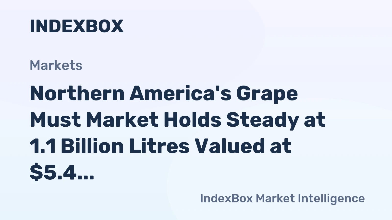 Northern America's Grape Must Market Holds Steady at 1.1 Billion Litres Valued at $5.4 Billion