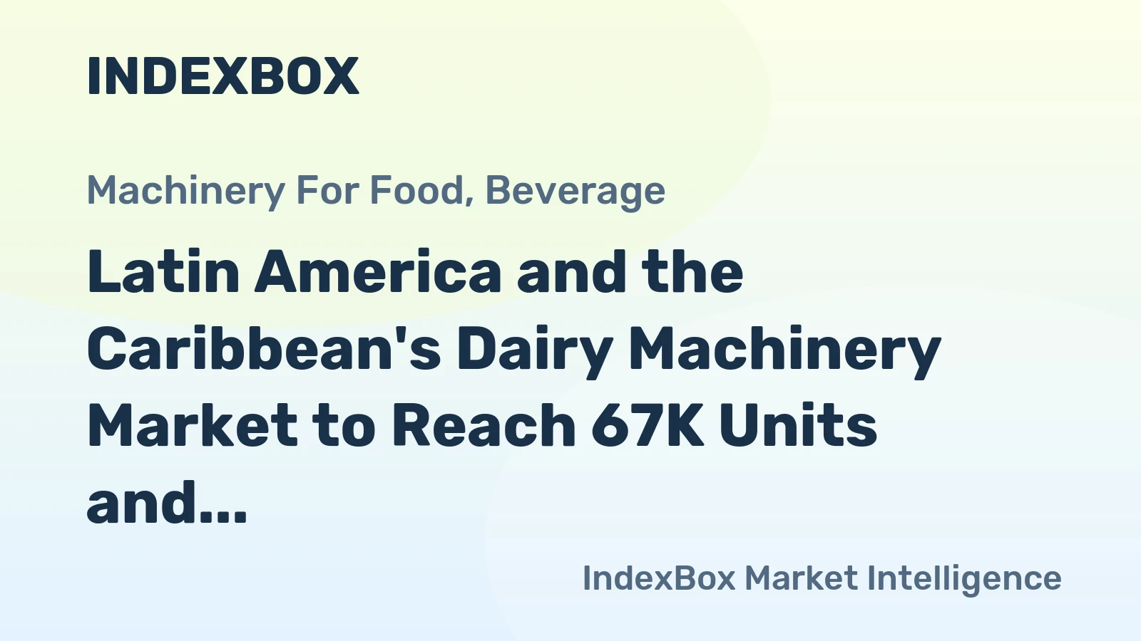 Latin America and the Caribbean's Dairy Machinery Market to Reach 67K Units and $199M by 2035