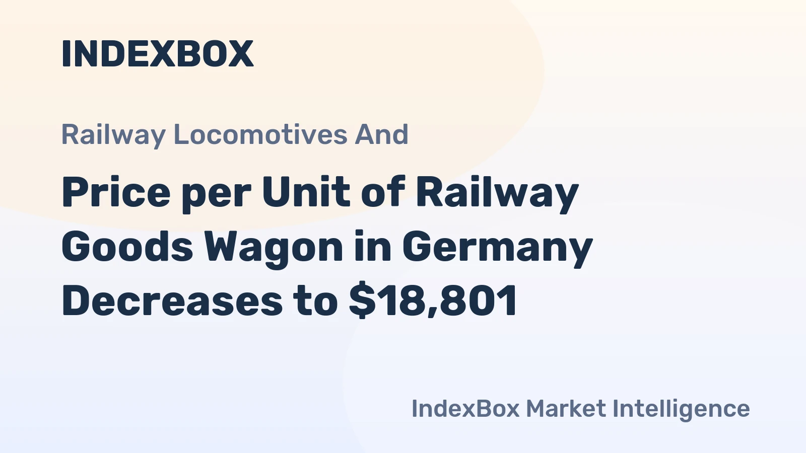 Price per Unit of Railway Goods Wagon in Germany Decreases to $18,801