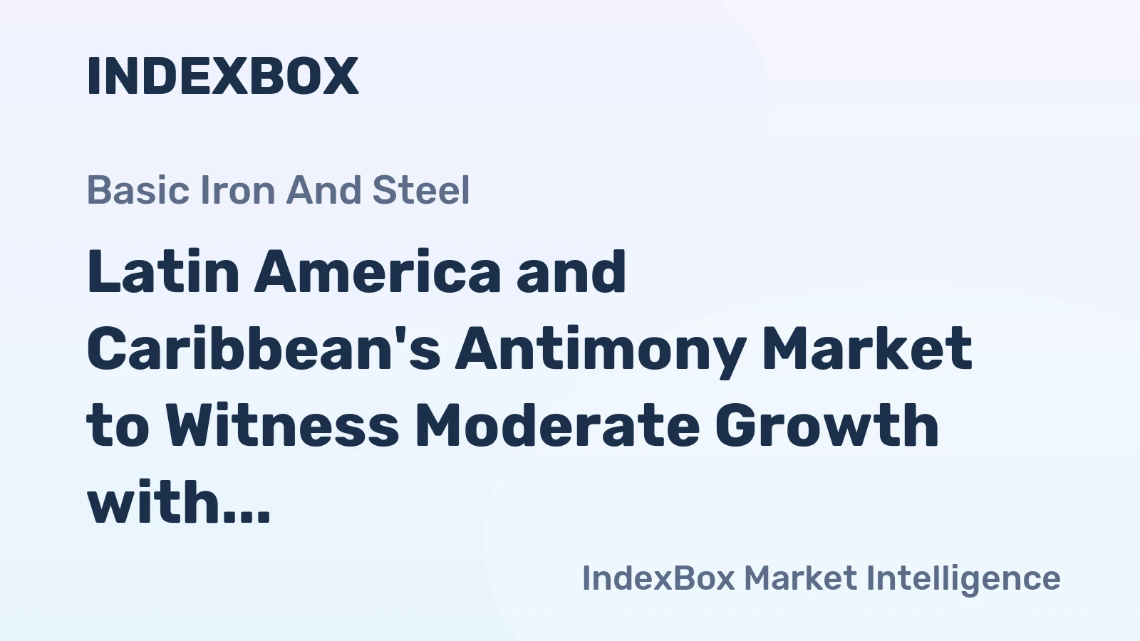 Latin America and Caribbean's Antimony Market to Witness Moderate Growth with +1.1% CAGR
