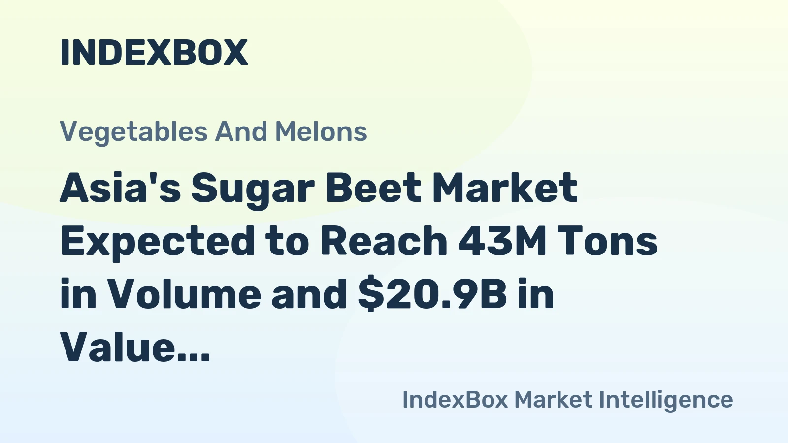 Asia's Sugar Beet Market Expected to Reach 43M Tons in Volume and $20.9B in Value by 2035