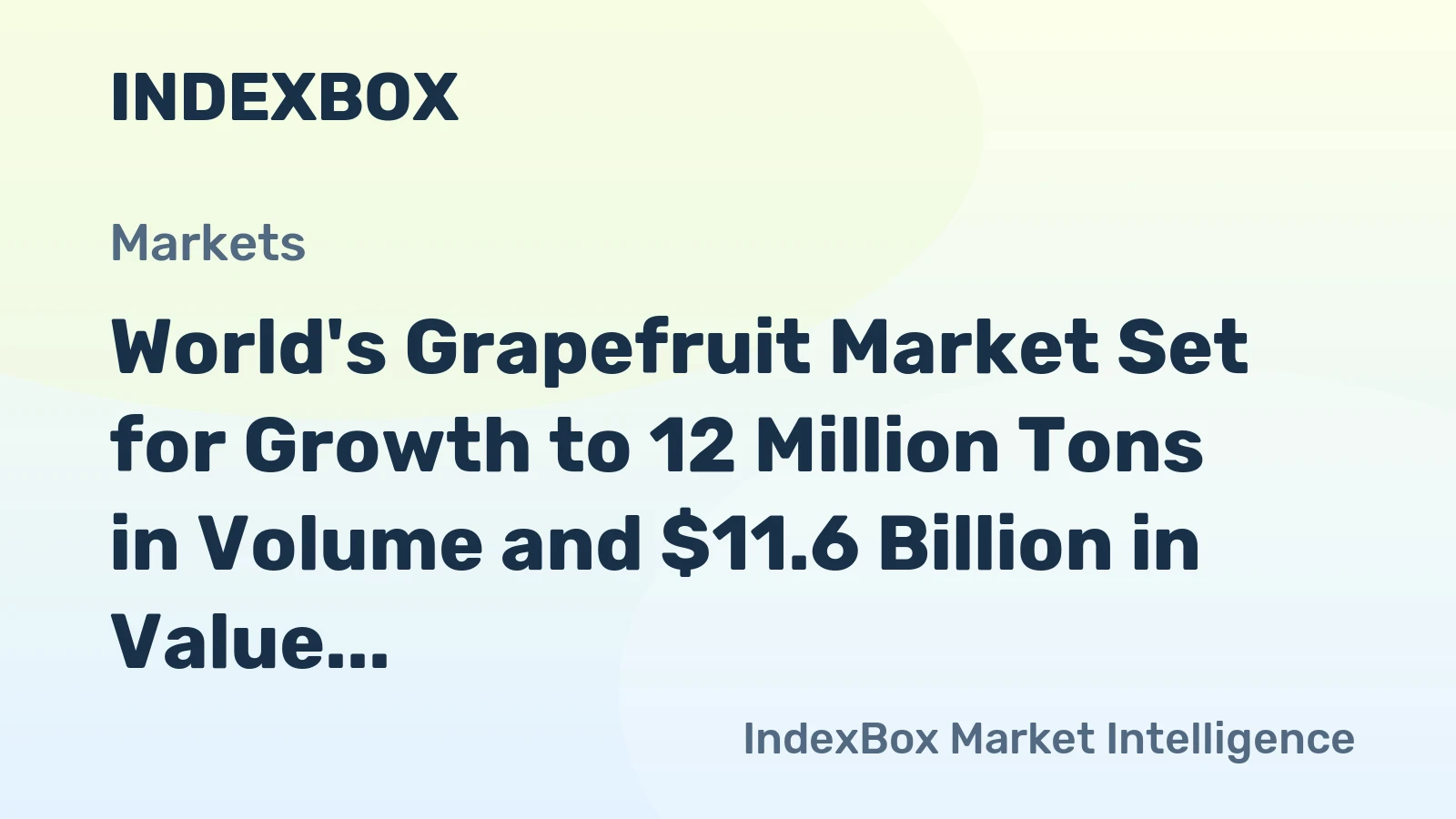 World's Grapefruit Market Set for Growth to 12 Million Tons in Volume and $11.6 Billion in Value