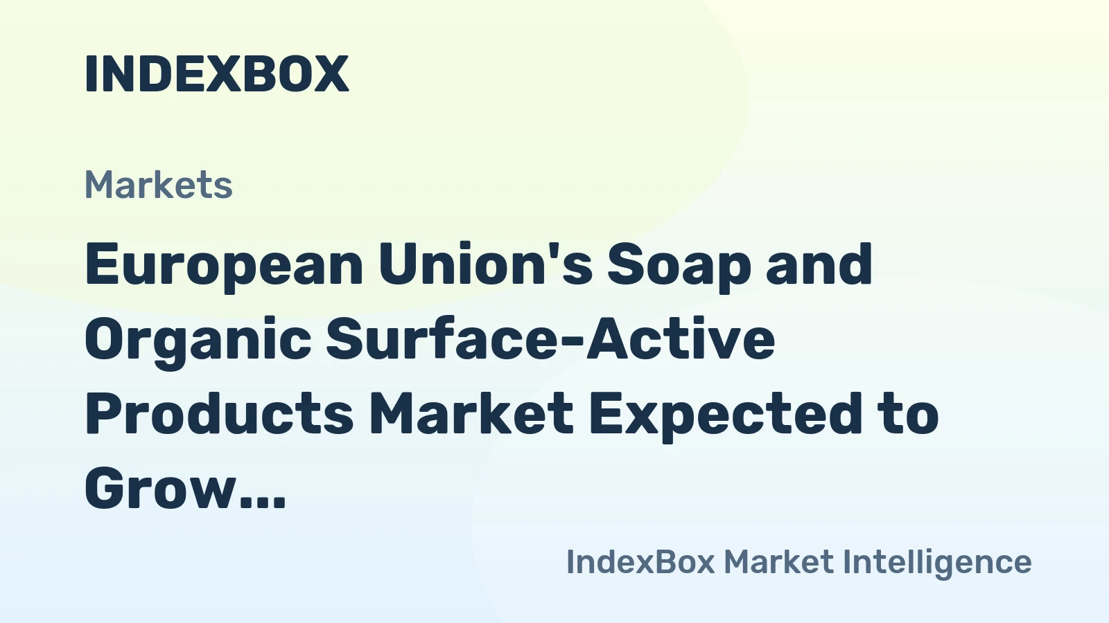 European Union's Soap and Organic Surface-Active Products Market Expected to Grow at +0.6% CAGR Over Next Decade