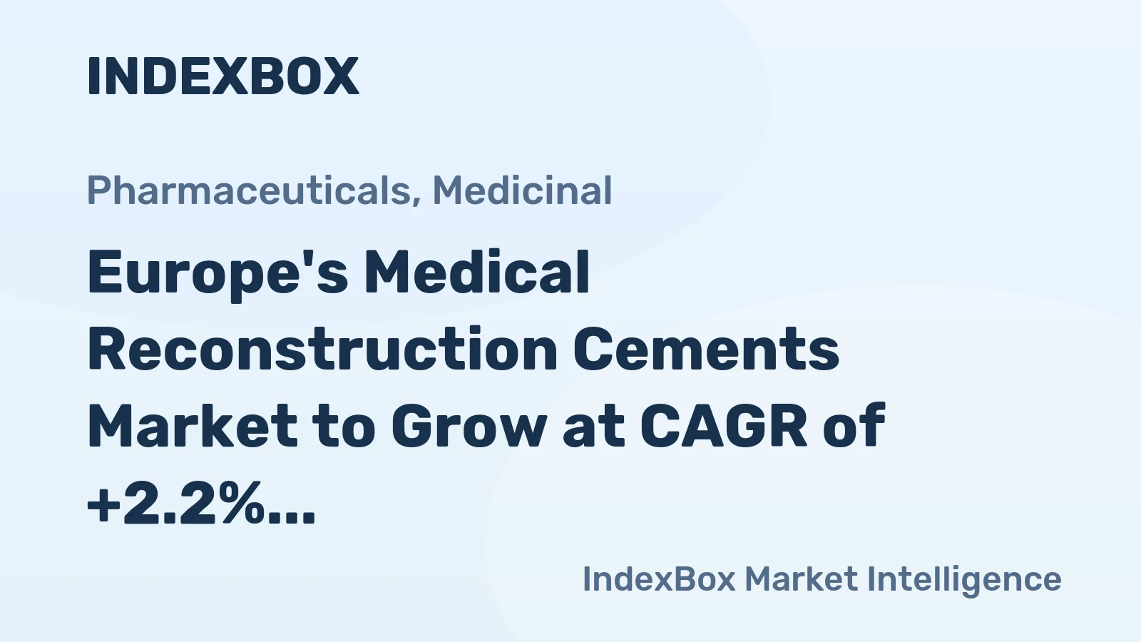 Europe's Medical Reconstruction Cements Market to Grow at CAGR of +2.2% from 2024 to 2035, Reaching $3.9B by end of Period