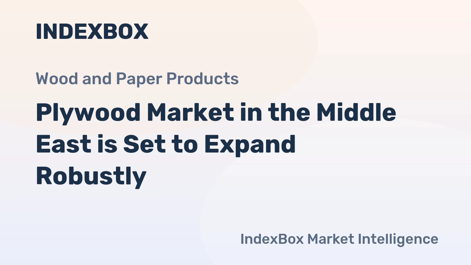 Plywood Market in the Middle East is Set to Expand Robustly