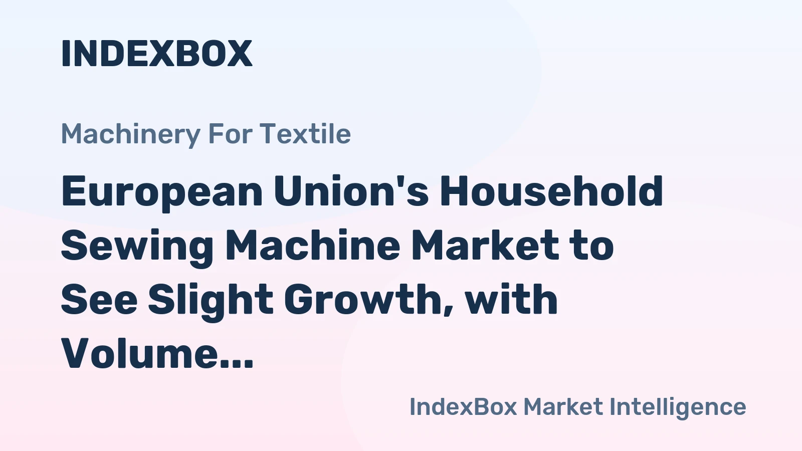 European Union's Household Sewing Machine Market to See Slight Growth, with Volume Reaching 1.9M Units and Value Hitting $179M by 2035