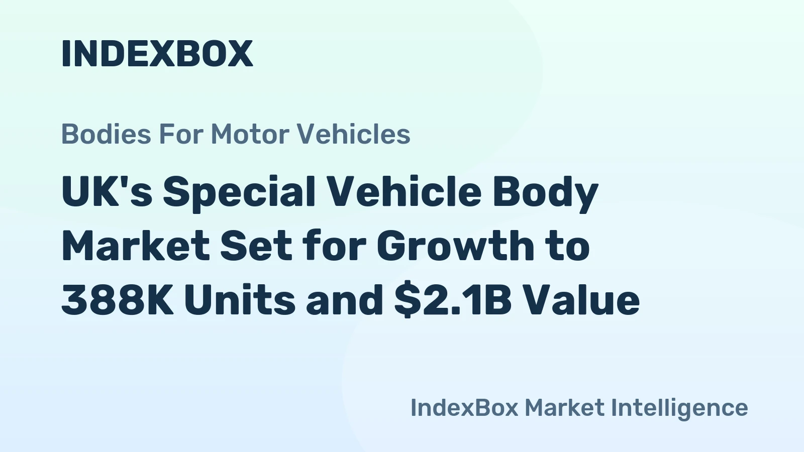 UK's Special Vehicle Body Market Set for Growth to 388K Units and $2.1B Value