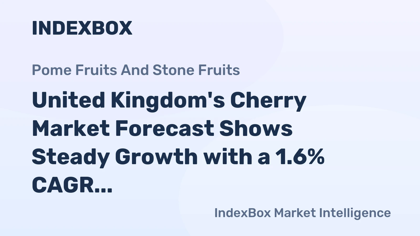 United Kingdom's Cherry Market Forecast Shows Steady Growth with a 1.6% CAGR in Value