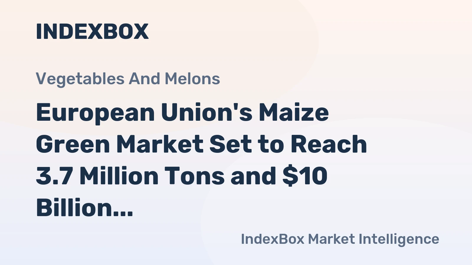 European Union's Maize Green Market Set to Reach 3.7 Million Tons and $10 Billion