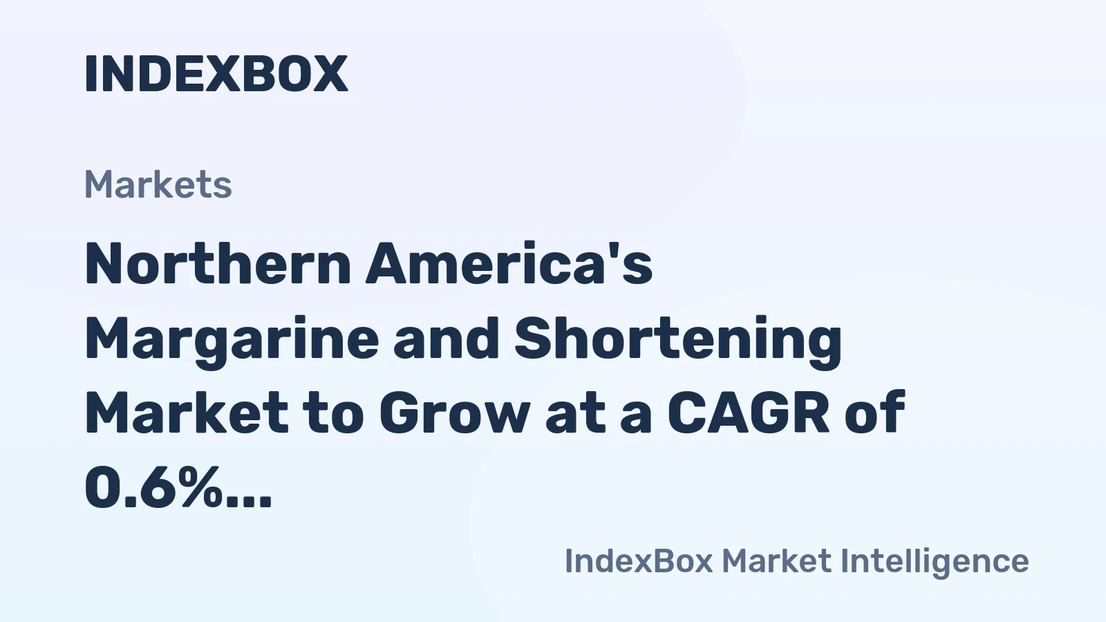 Northern America's Margarine and Shortening Market to Grow at a CAGR of 0.6% Through 2035, Reaching $8B