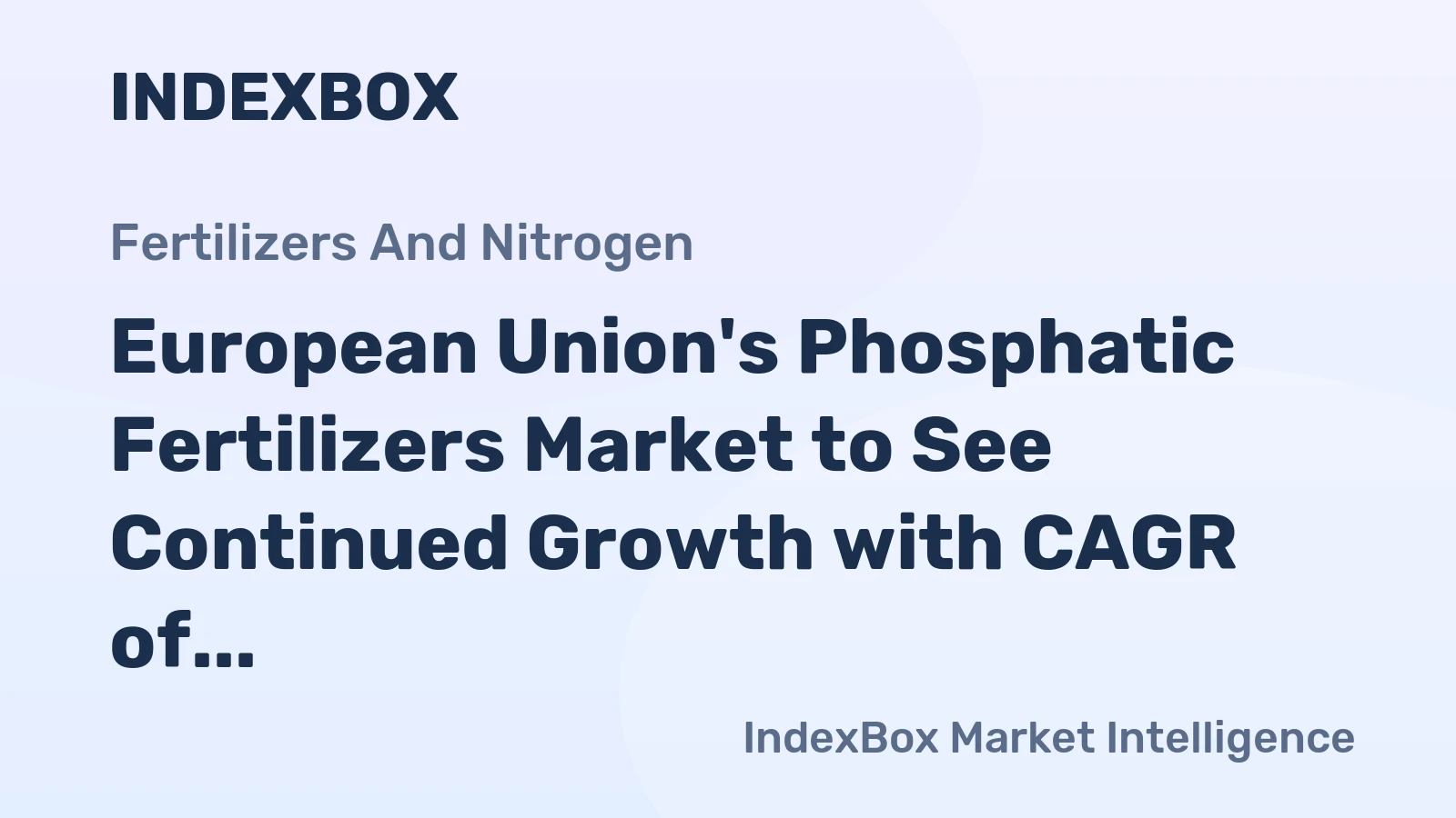 European Union's Phosphatic Fertilizers Market to See Continued Growth with CAGR of +1.1%