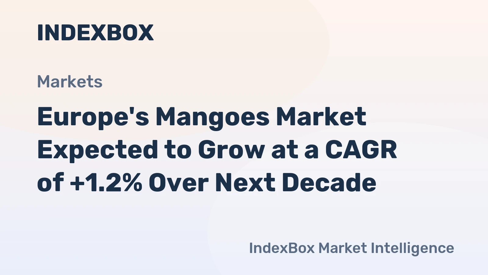 Europe's Mangoes Market Expected to Grow at a CAGR of +1.2% Over Next Decade