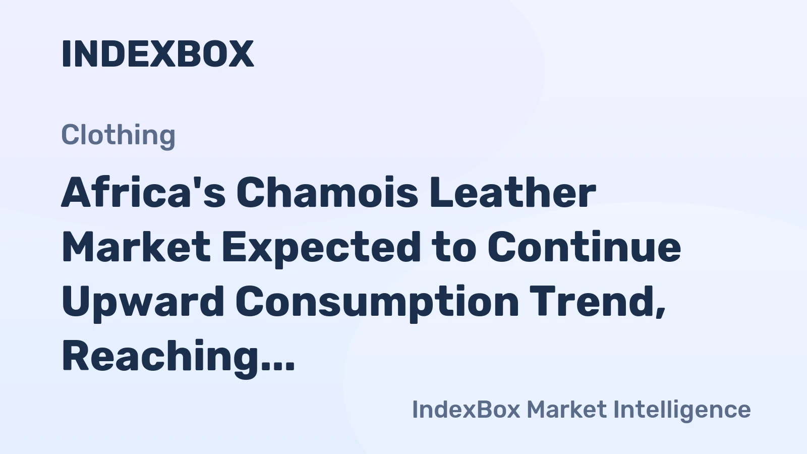 Africa's Chamois Leather Market Expected to Continue Upward Consumption Trend, Reaching 21M square meters and $482M by 2035