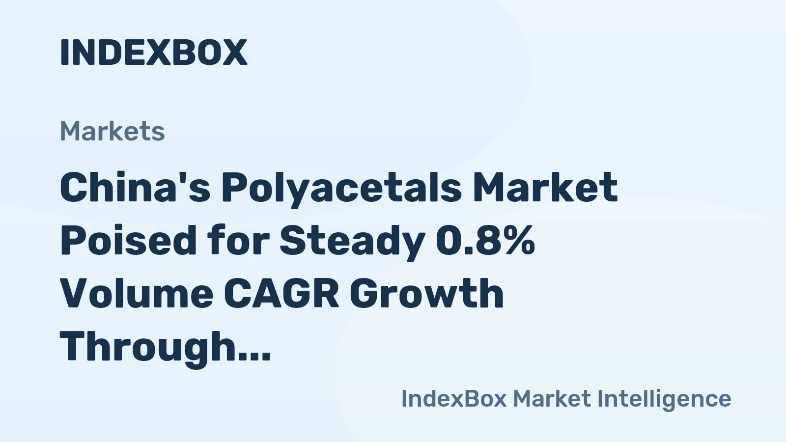 China's Polyacetals Market Poised for Steady 0.8% Volume CAGR Growth Through 2035