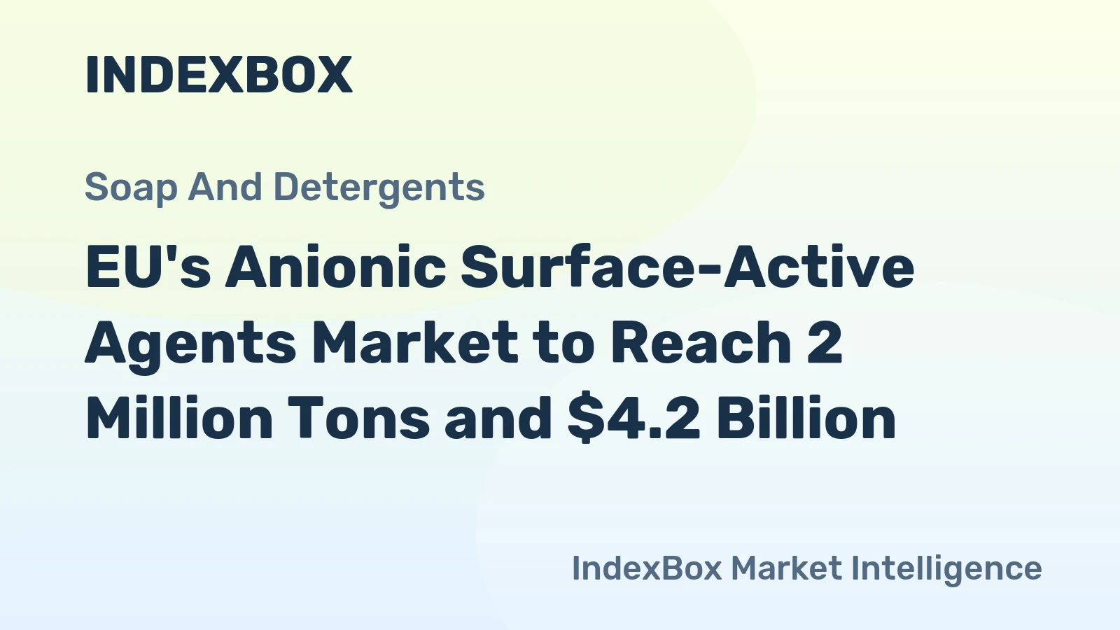EU's Anionic Surface-Active Agents Market to Reach 2 Million Tons and $4.2 Billion