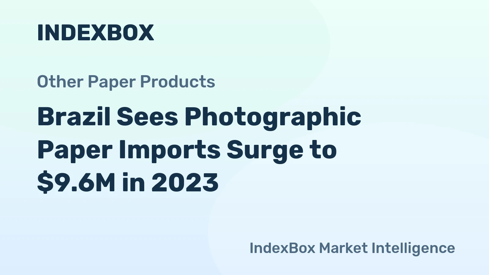 Brazil Sees Photographic Paper Imports Surge to $9.6M in 2023