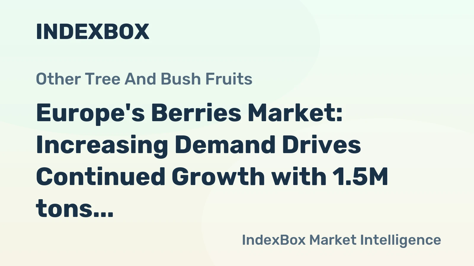 Europe's Berries Market: Increasing Demand Drives Continued Growth with 1.5M tons volume and $10.9B value projected by 2035