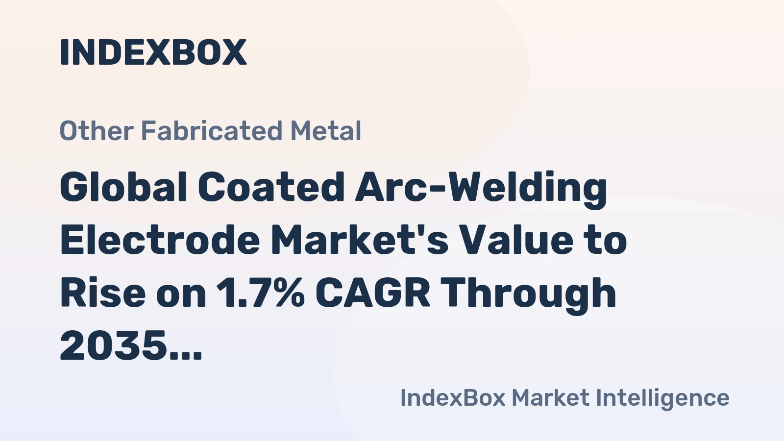 Global Coated Arc-Welding Electrode Market's Value to Rise on 1.7% CAGR Through 2035