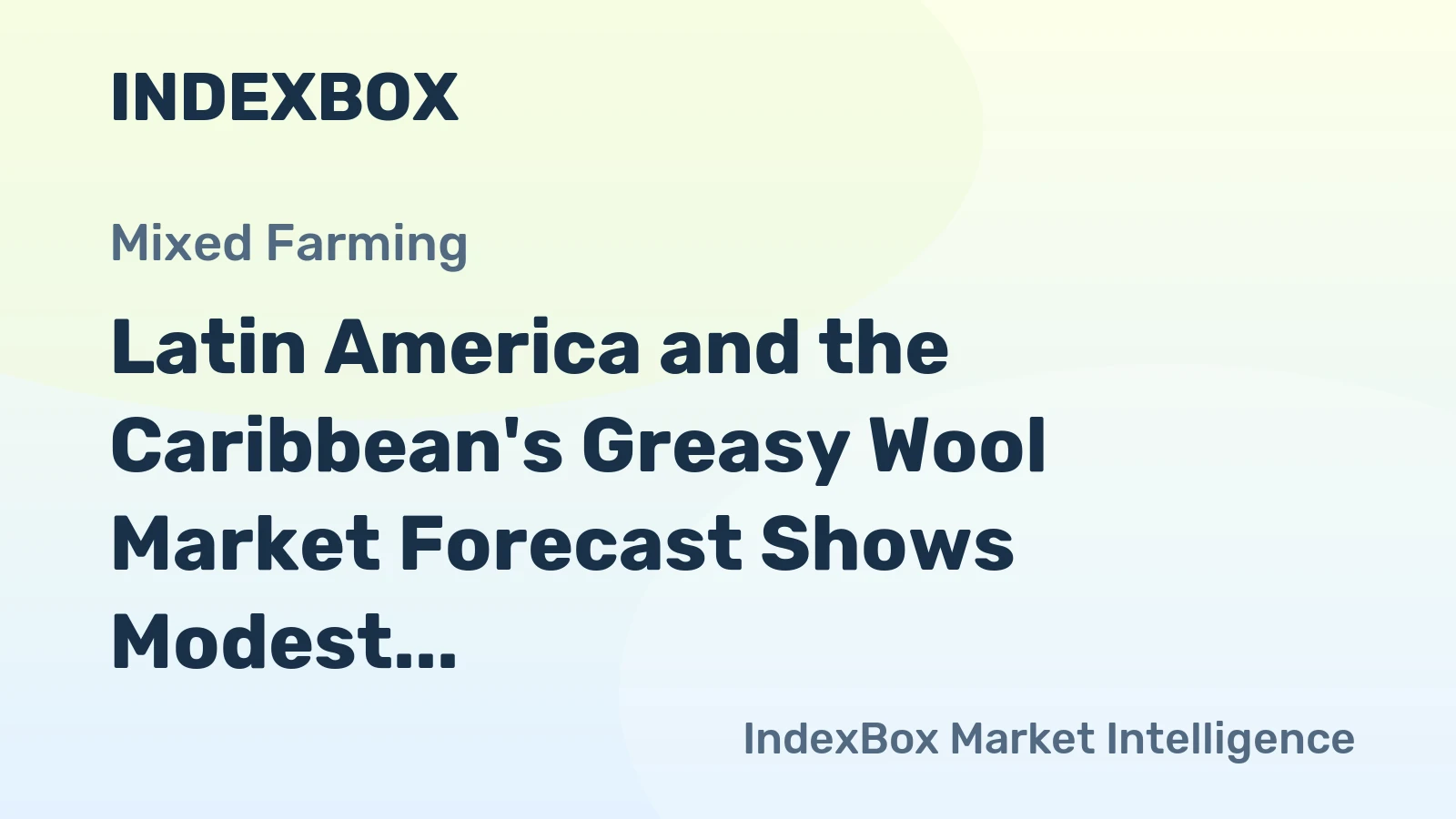 Latin America and the Caribbean's Greasy Wool Market Forecast Shows Modest Growth With a 1.7% Value CAGR