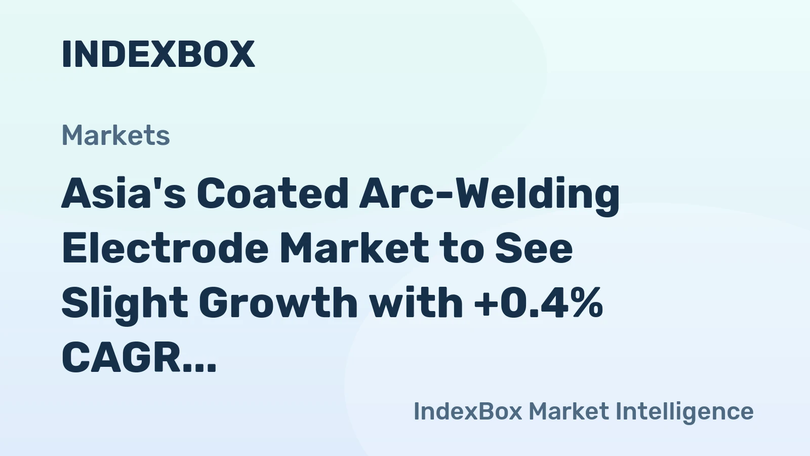 Asia's Coated Arc-Welding Electrode Market to See Slight Growth with +0.4% CAGR