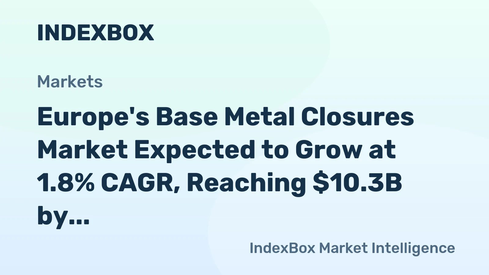 Europe's Base Metal Closures Market Expected to Grow at 1.8% CAGR, Reaching $10.3B by 2035