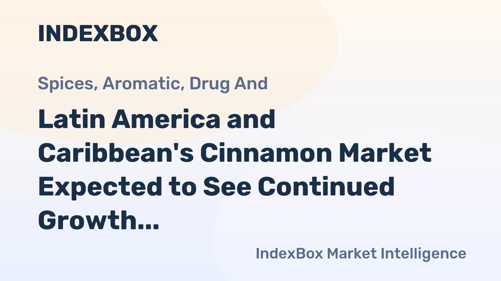 Latin America and Caribbean's Cinnamon Market Expected to See Continued Growth, Reaching 32K Tons and $221M by 2035