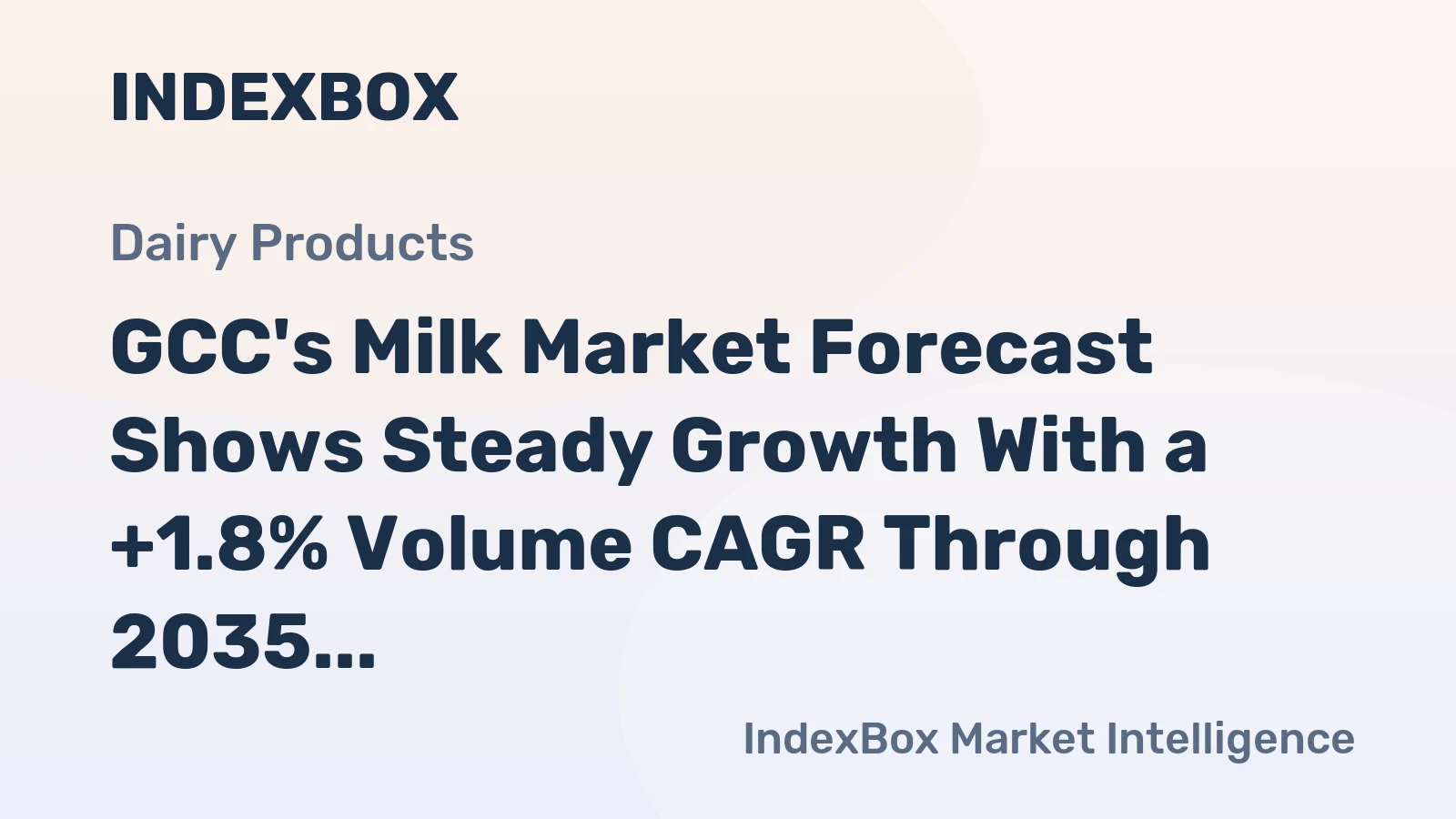 GCC's Milk Market Forecast Shows Steady Growth With a +1.8% Volume CAGR Through 2035