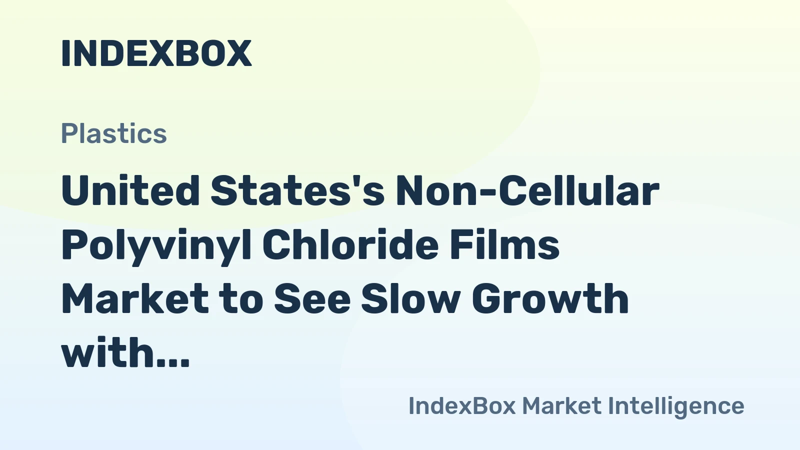 United States's Non-Cellular Polyvinyl Chloride Films Market to See Slow Growth with +0.6% CAGR through 2035