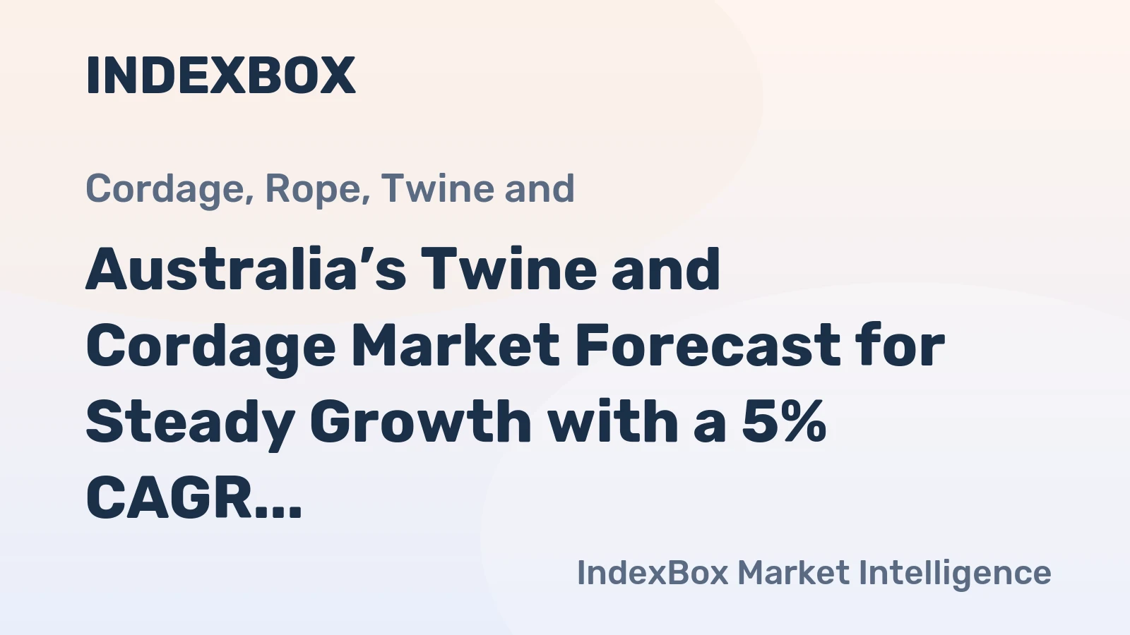 Australia’s Twine and Cordage Market Forecast for Steady Growth with a 5% CAGR in Value