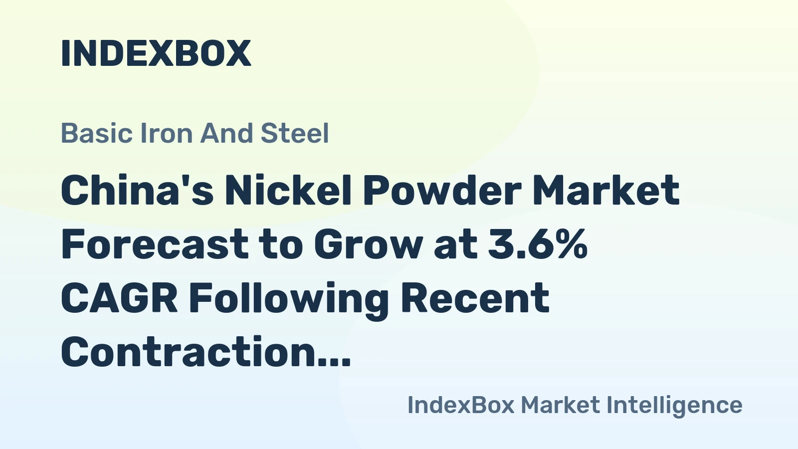 China's Nickel Powder Market Forecast to Grow at 3.6% CAGR Following Recent Contraction