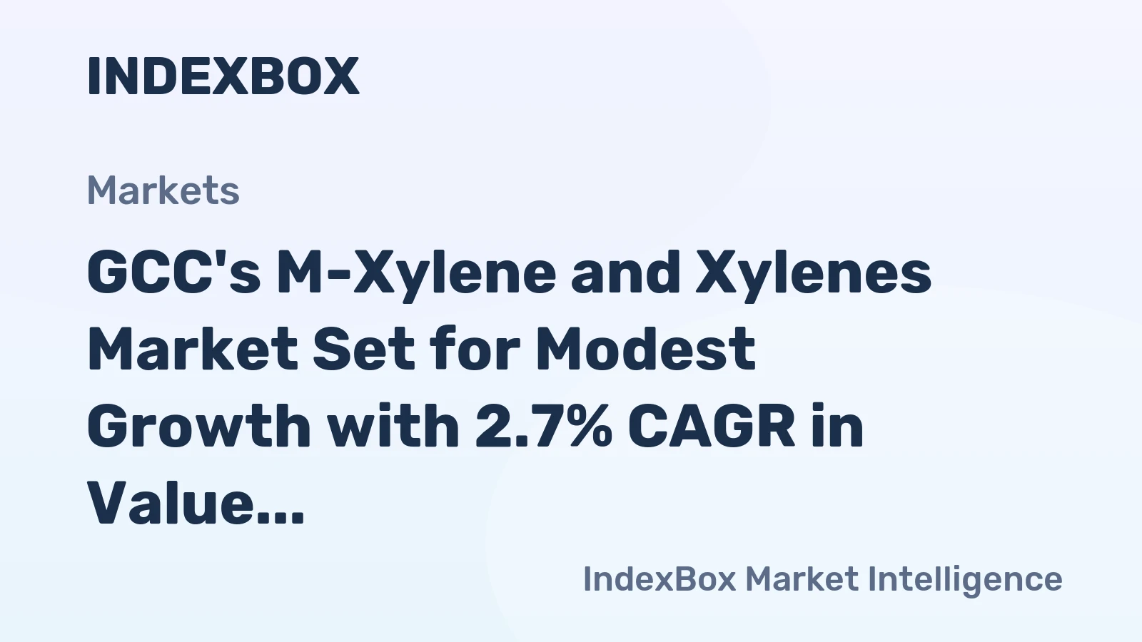 GCC's M-Xylene and Xylenes Market Set for Modest Growth with 2.7% CAGR in Value