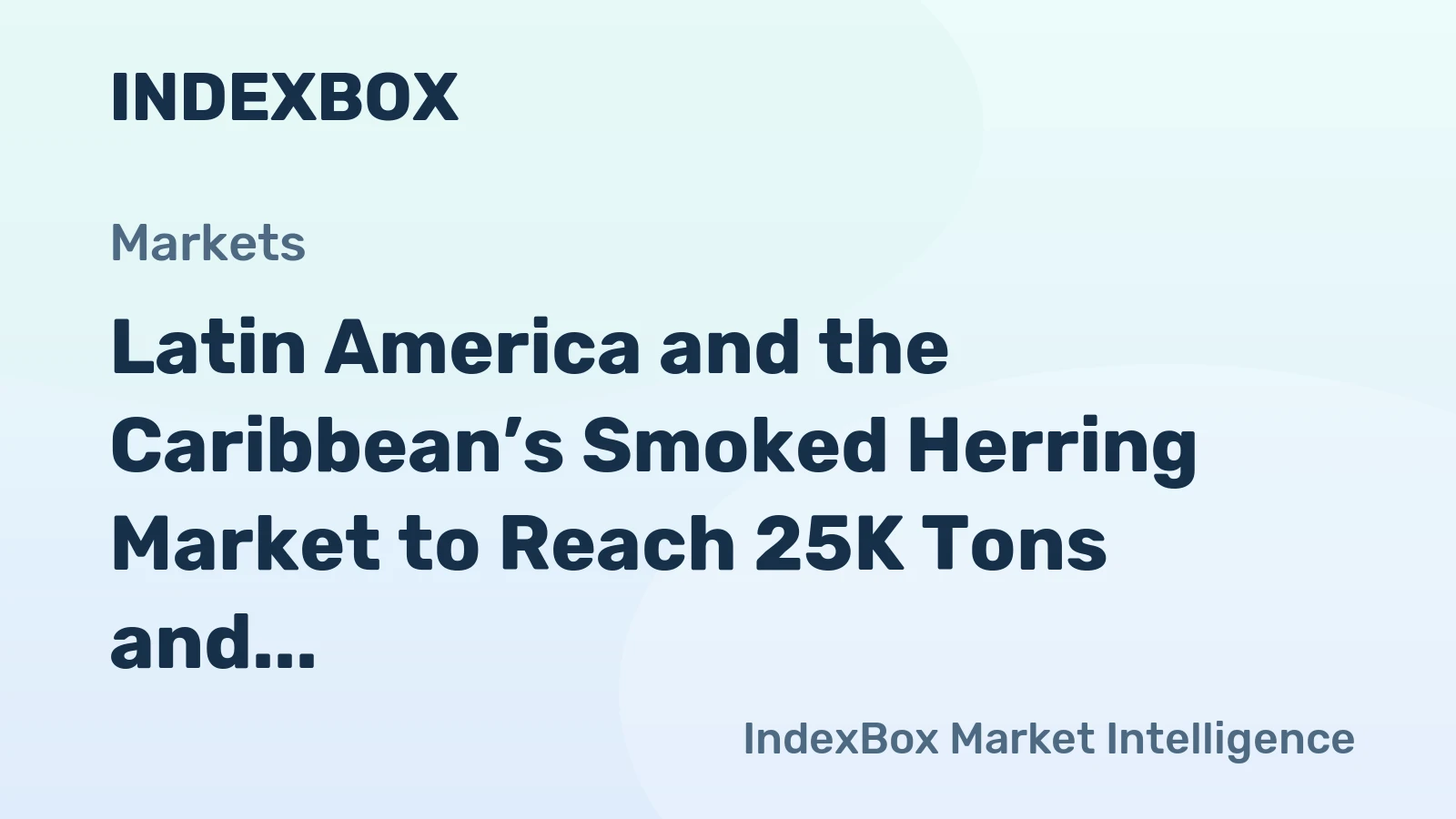 Latin America and the Caribbean’s Smoked Herring Market to Reach 25K Tons and $107M
