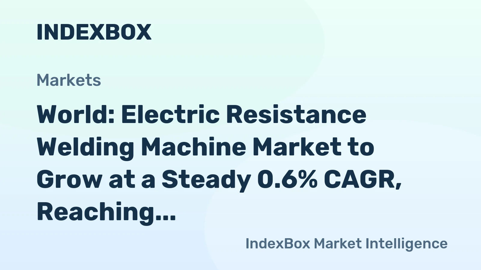 World: Electric Resistance Welding Machine Market to Grow at a Steady 0.6% CAGR, Reaching $57.6B by 2035