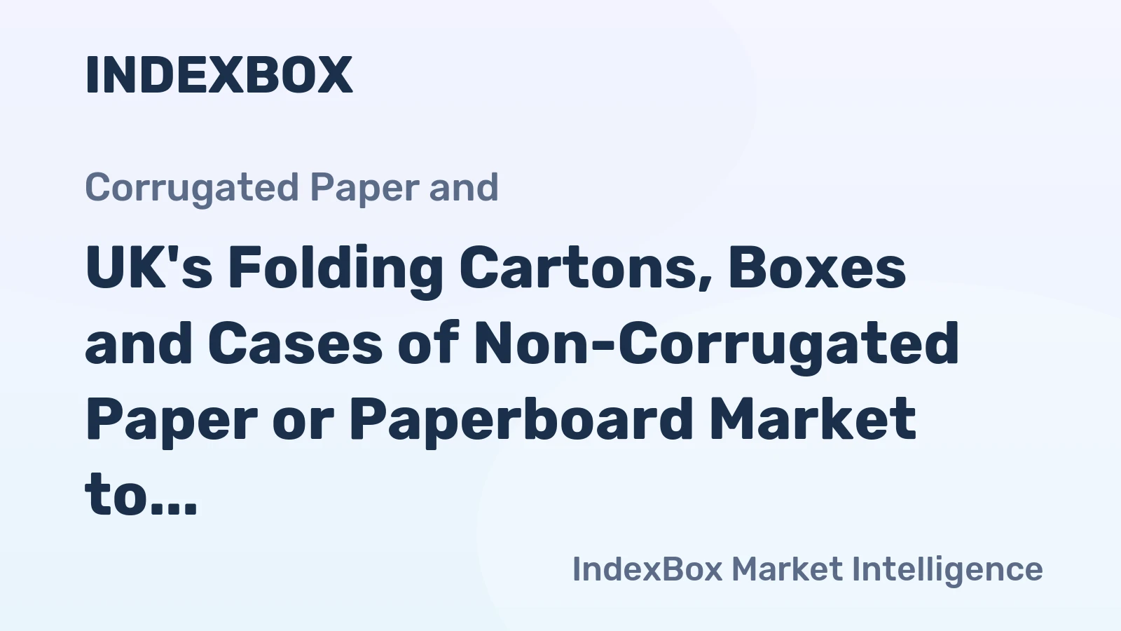 UK's Folding Cartons, Boxes and Cases of Non-Corrugated Paper or Paperboard Market to Reach 926K Tons and $5.8B by 2035