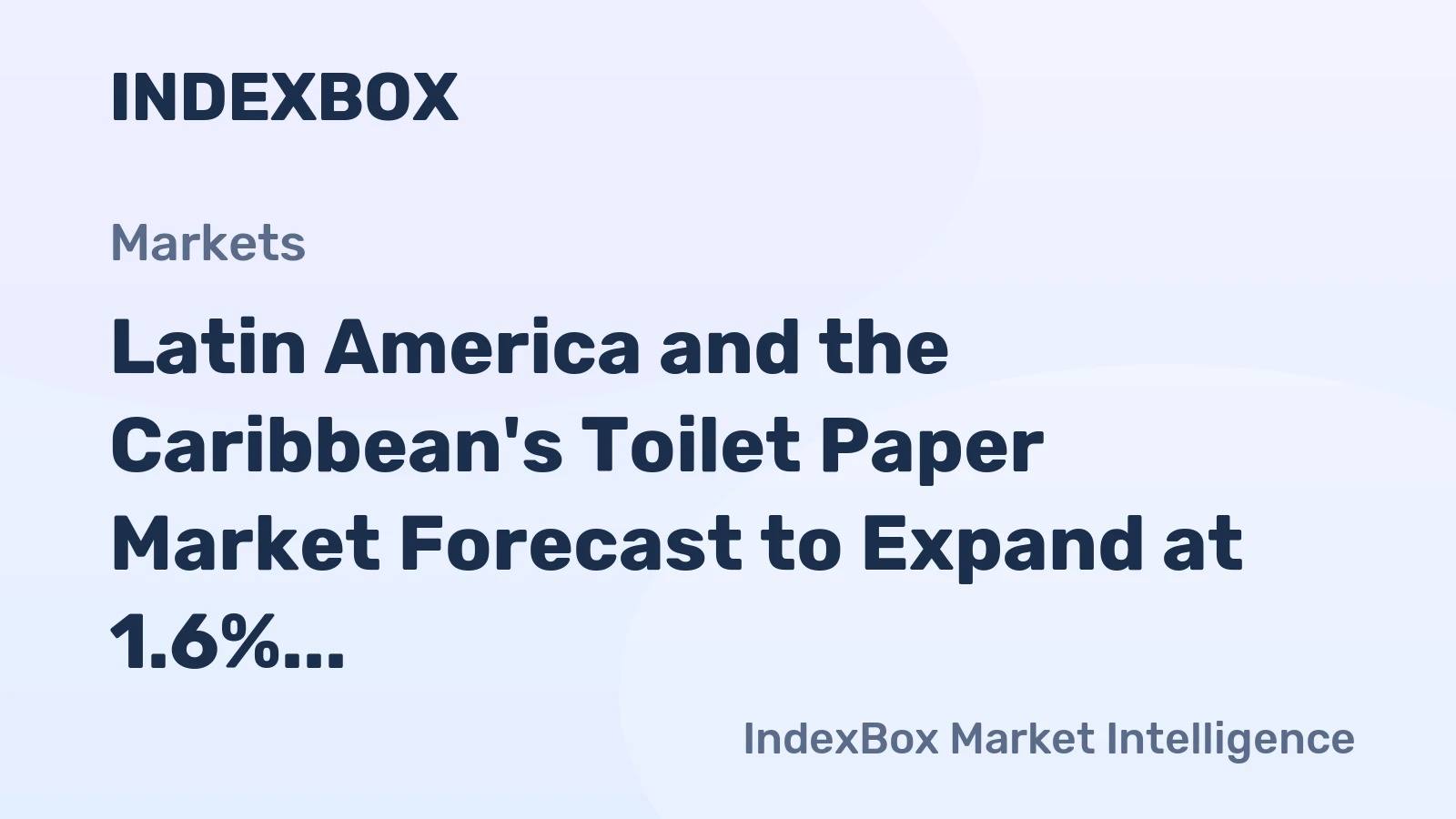 Latin America and the Caribbean's Toilet Paper Market Forecast to Expand at 1.6% CAGR