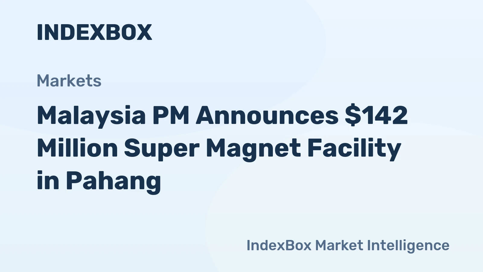 Malaysia PM Announces $142 Million Super Magnet Facility in Pahang
