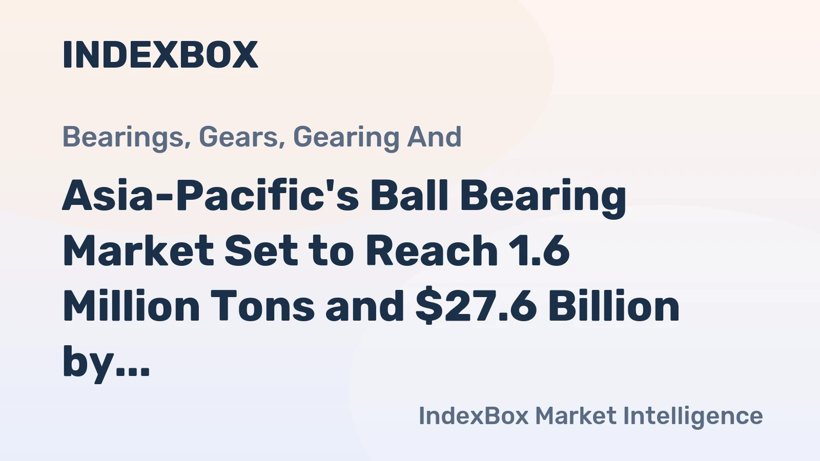Asia-Pacific's Ball Bearing Market Set to Reach 1.6 Million Tons and $27.6 Billion by 2035